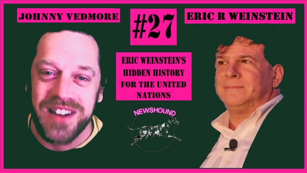 NEWSHOUND #27 – Eric Weinstein’s Hidden History Mapping Out Economic ...