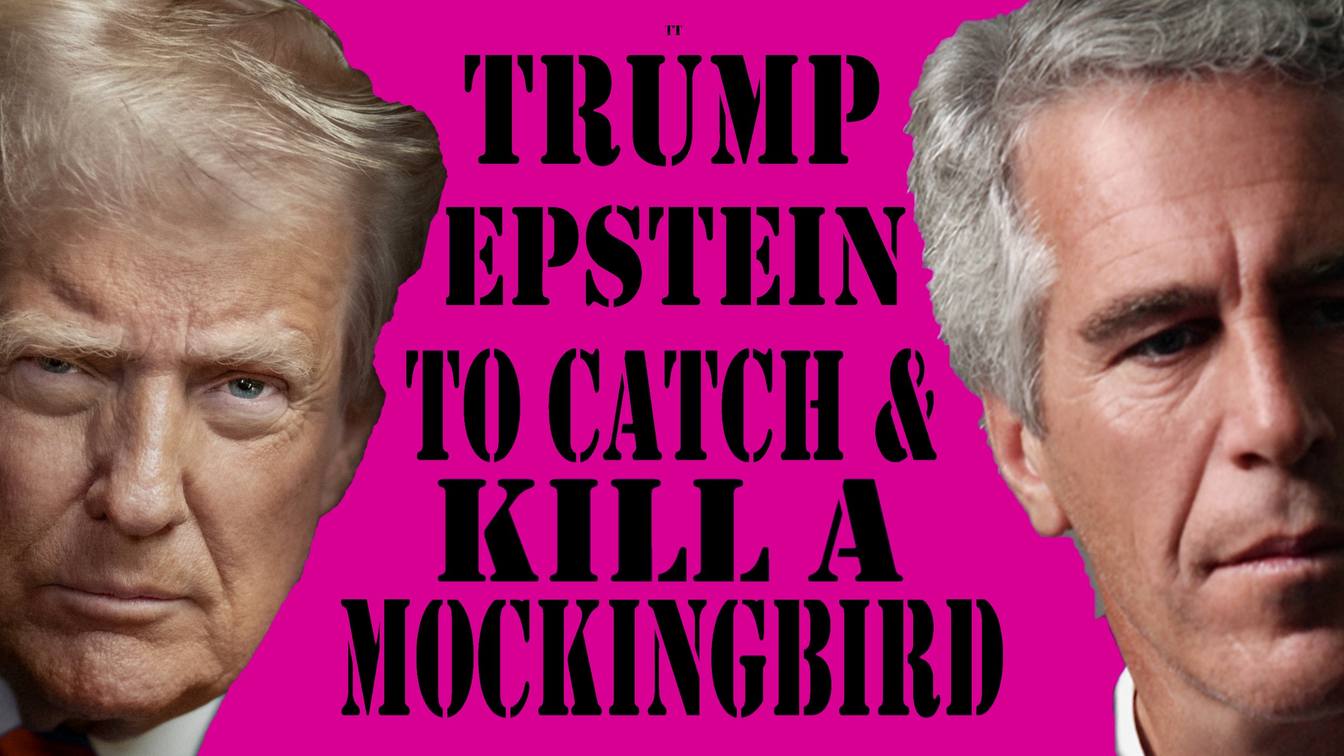 Trump & Epstein: To Catch and Kill A Mockingbird – NEWSPASTE